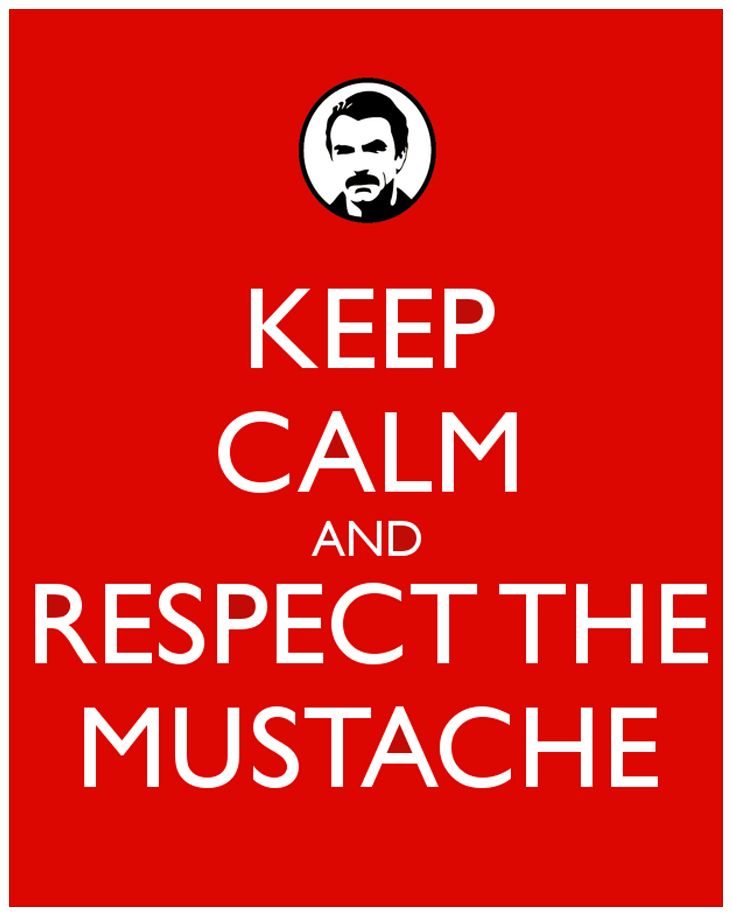 Keep Calm and Respect the Mustache | ©JKScatena